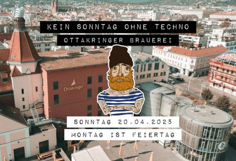 Kein Sonntag ohne Techno @ Ottakringer Brauerei, Wien · 20.04.2025 ...