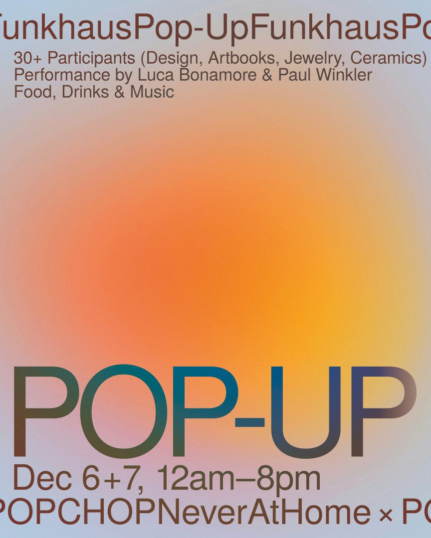 Funkhaus POP-UP by NeverAtHome x POPCHOP @ Funkhaus Wien, Wien · 06.12. ...